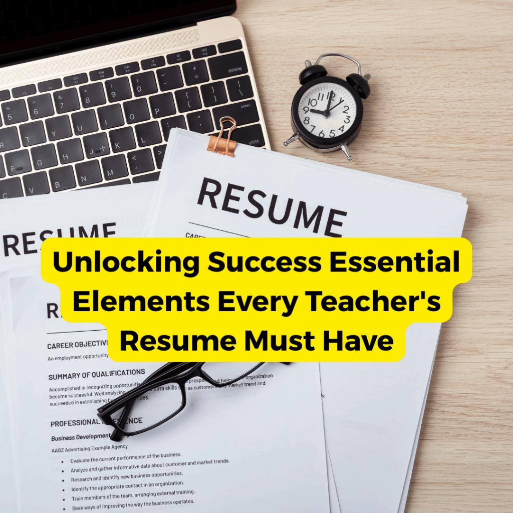 Unlocking Success Essential Elements Every Teacher’s Resume Must Have